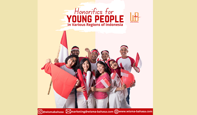HONORIFICS FOR YOUNG PEOPLE IN VARIOUS REGIONS OF INDONESIA | Wisma Bahasa